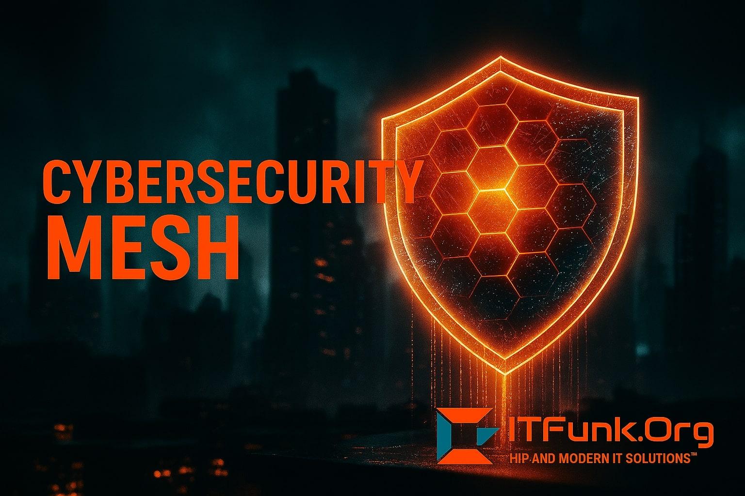 Cybersecurity Mesh for Businesses - www.itfunk.org